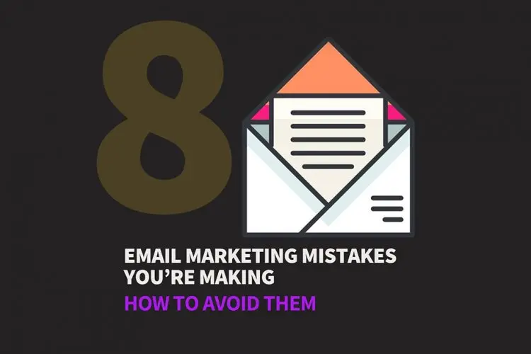 8 Email Marketing Mistakes You’re Making! How To Avoid Them ...